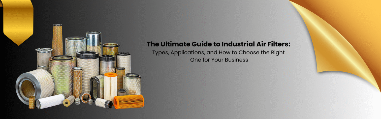 The Ultimate Guide to Industrial Air Filters: Types, Applications, and ...